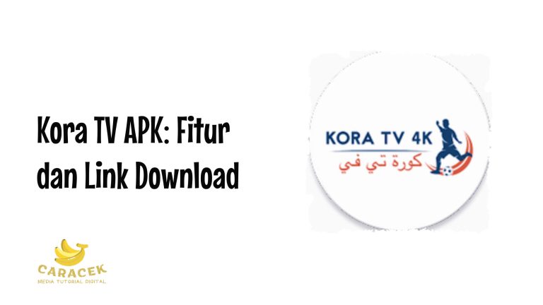 Cari Aplikasi Streaming Bola Andalan? Coba Kora TV APK - Caracek