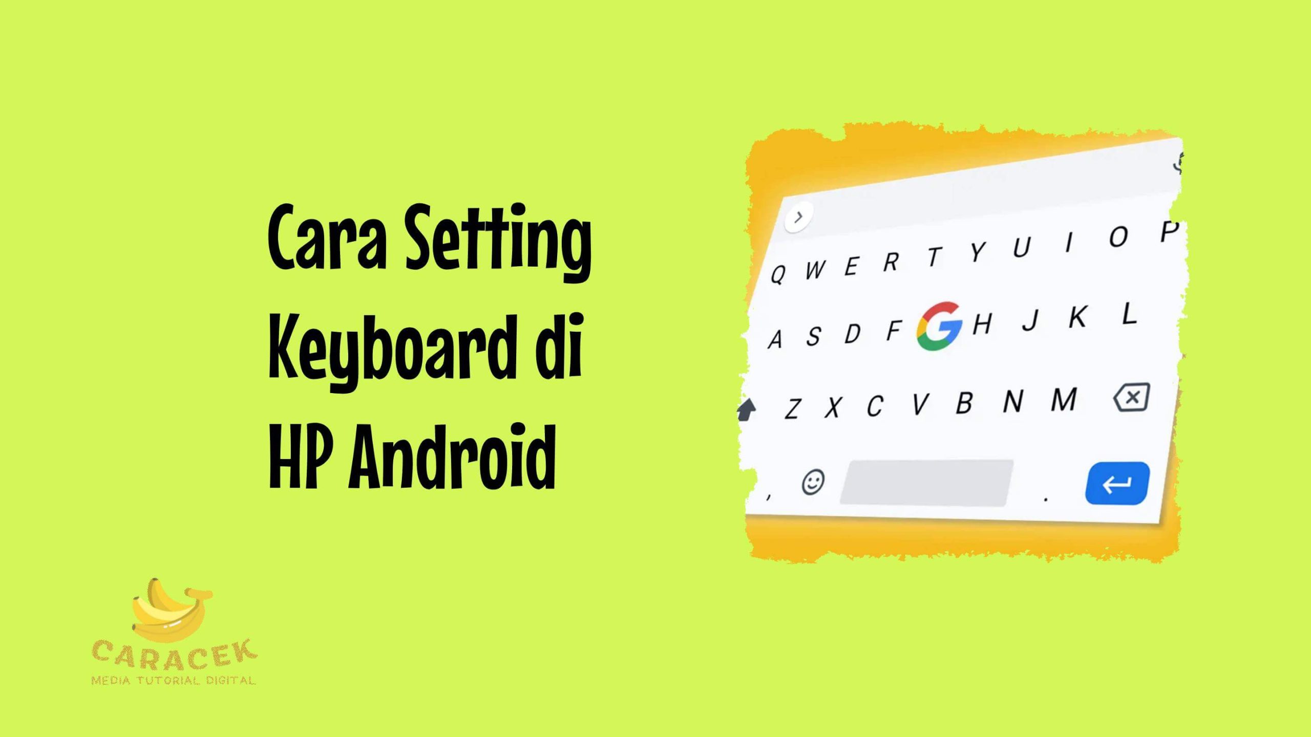 Cara Setting Keyboard di HP Android, Mudah Pakai GBoard - Caracek