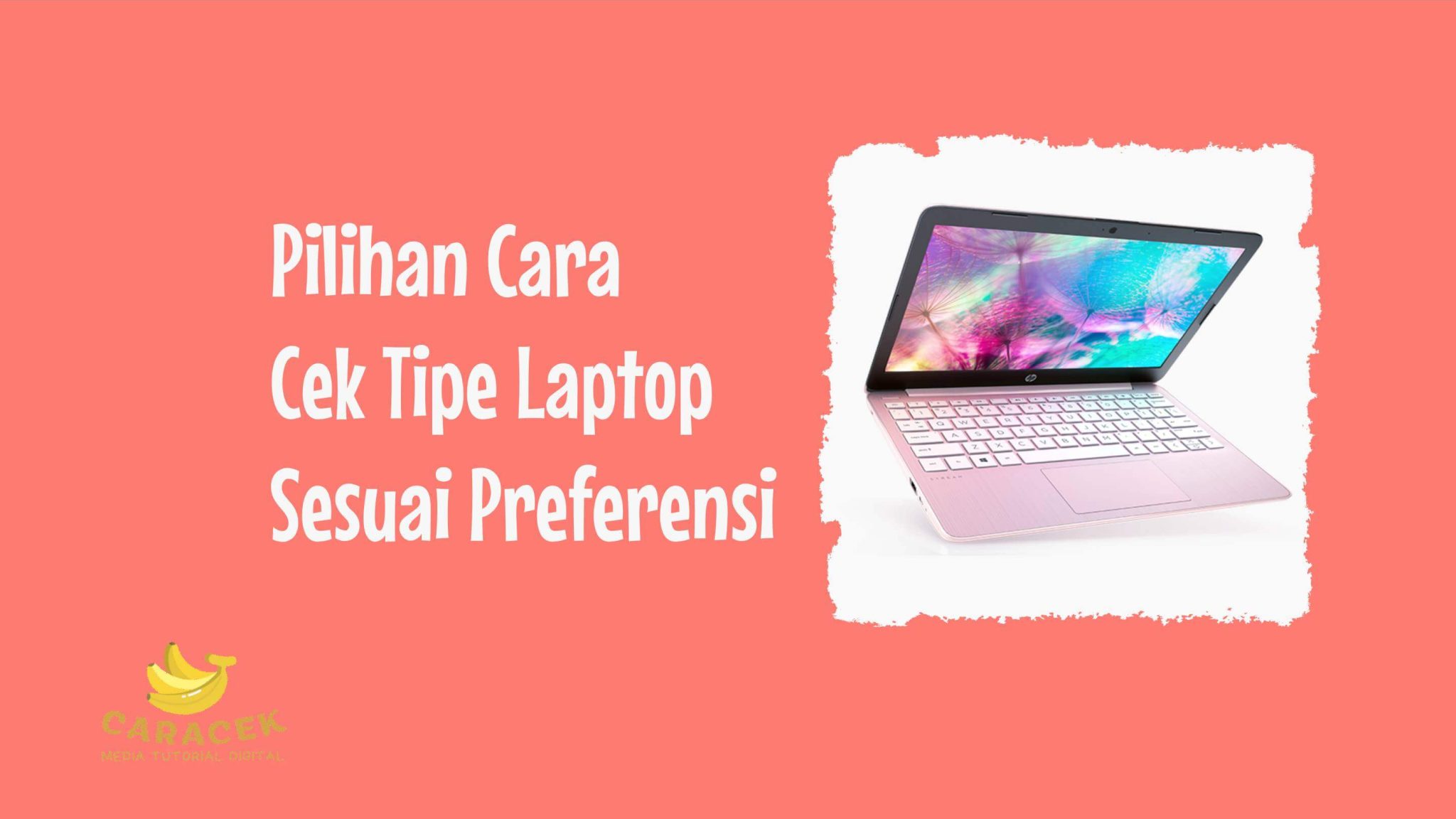 Pilihan Cara Cek Tipe Laptop Sesuai Preferensi dan Situasi - Caracek
