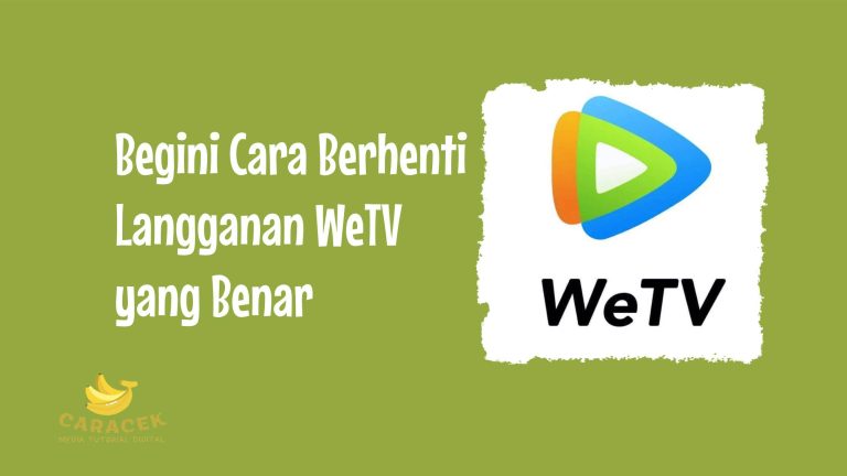 Begini Cara Berhenti Langganan WeTV yang Benar - Caracek