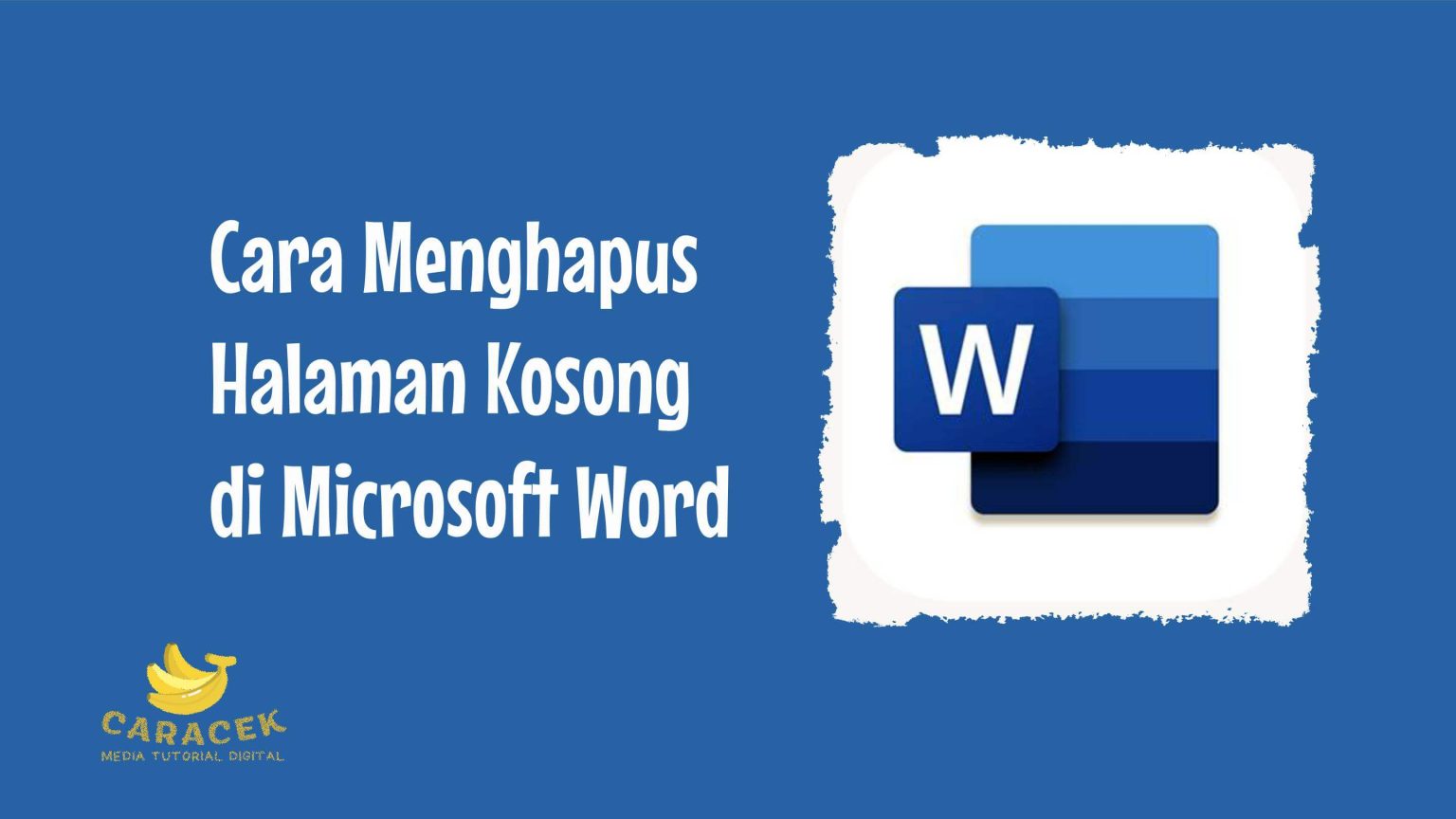 Ini 4 Cara Menghapus Halaman Kosong di Microsoft Word - Caracek