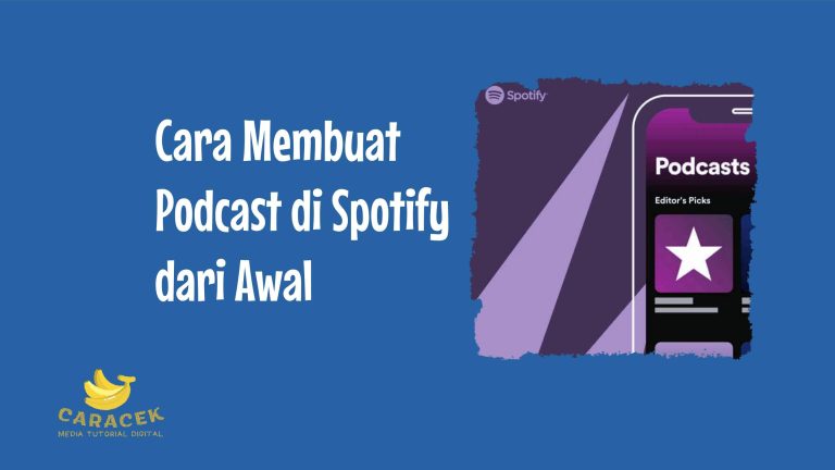 Seperti Ini Cara Membuat Podcast di Spotify dari Awal - Caracek