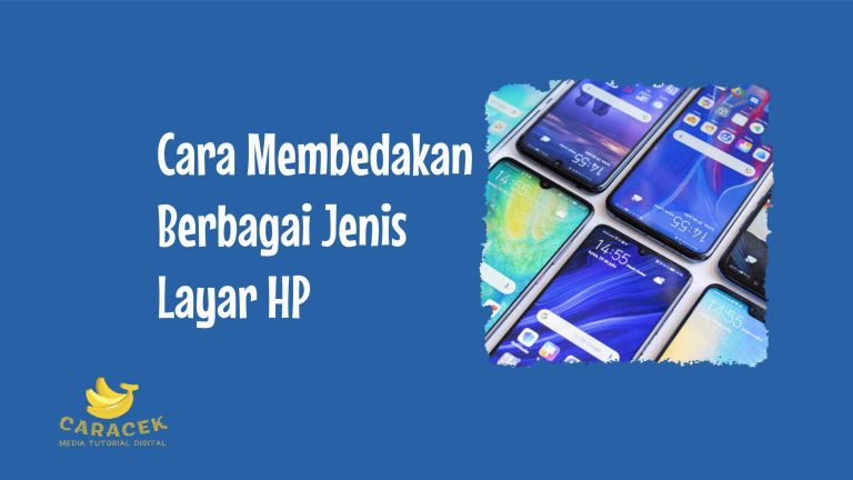 Mengenal Jenis dan Cara Membedakan Berbagai Jenis Layar HP - Caracek