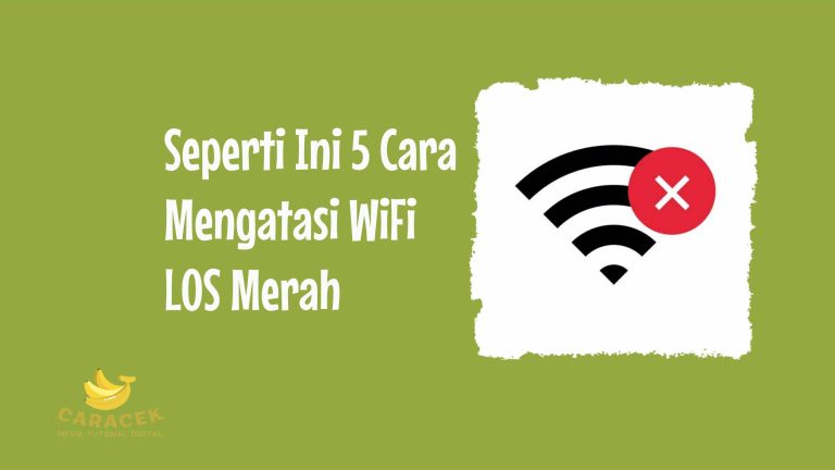 Seperti Ini 5 Cara Mengatasi WiFi LOS Merah dengan Mudah - Caracek
